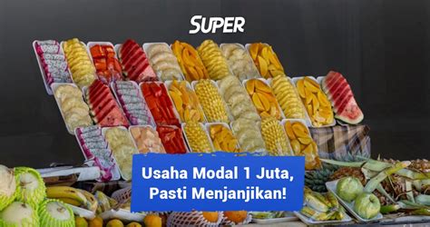 22 Ide Usaha Modal 1 Juta Yang Bisa Dicoba Dijamin Cuan