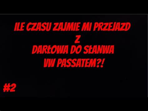 Ile czasu zejdzie mi przejazd z Darłowa do Sławna VW Passatem 2