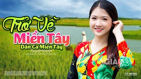 Trở Về Miền Tây LK Dân Ca Miền Tây 2020 Nhạc Trữ Tình Quê Hương Chọn