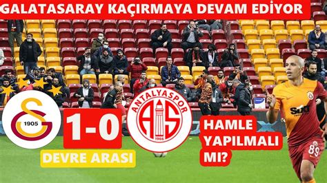 GALATASARAY 1 0 ANTALYASPOR İLK YARI SONUCU I GALATASARAY KAÇIRMAYA