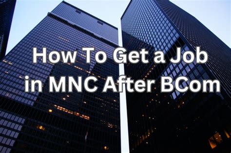 How To Get A Job In Mnc After Bcom The Ultimate Guide
