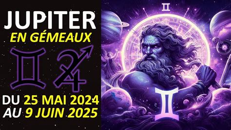 LE TRANSIT DE JUPITER EN GÉMEAUX AUX LUMIÈRES DE L ASTROLOGIE DU 25