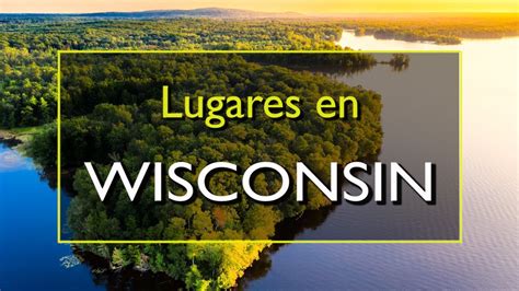 Lugares para visitar en Wisconsin UBICACIÓNy Mapa