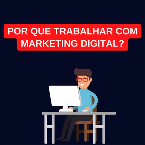 Por Que Trabalhar Marketing Digital Create Money