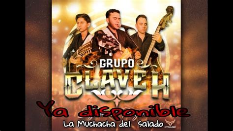 La Muchacha Del Salado En Vivo Grupo Clave H Youtube