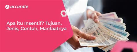 Apa Itu Insentif Tujuan Jenis Contoh Manfaatnya