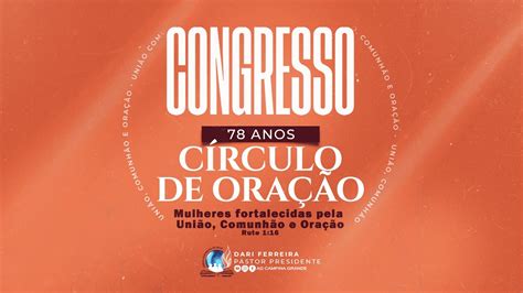 CONGRESSO 78 ANOS DO CÍRCULO DE ORAÇÃO AD CAMPINA GRANDE 14 12 YouTube