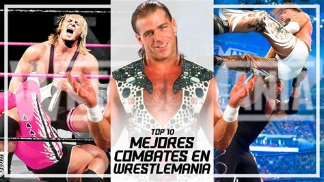 Las 10 MEJORES LUCHAS En La Historia De WRESTLEMANIA WWE Top 10 YouTube