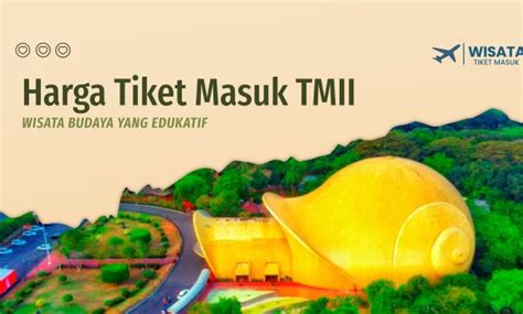 Harga Tiket Masuk TMII Terbaru Wisata Budaya Yang Edukatif