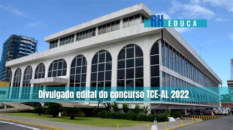 Divulgado Edital Do Concurso TCE AL 2022 Confira Os Cargos