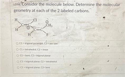 Solved LO1B Consider The Molecule Below Determine The