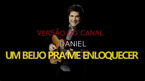 DANIEL UM BEIJO PRA ME ENLOUQUECER KARAOKE YouTube