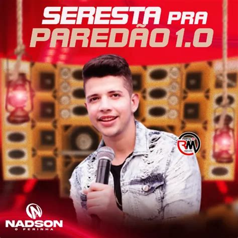 Nadson O Ferinha 2023 CD Seresta Pra Paredão 1 0 Arrocha Sua Música