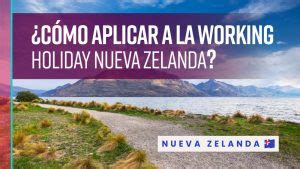 Cómo aplicar a la Working Holiday Nueva Zelanda YoMeAnimo