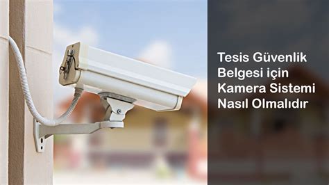 Tesis G Venlik Belgesi I In G Venlik Kameras Gerekiyor Mu G Venlik