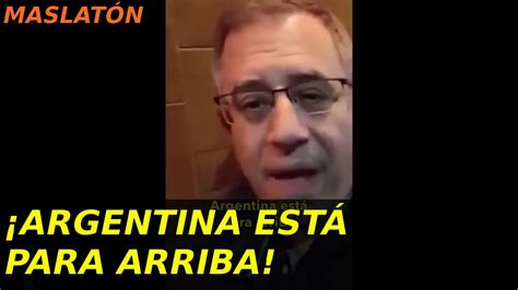 ARGENTINA está para ARRIBA Carlos Maslatón YouTube
