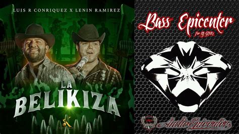 Luis R Conriquez Feat Lenin Ramirez La Belikiza Epicenter Bass