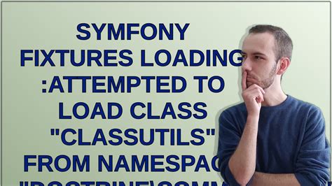 Symfony Fixtures Loading Attempted To Load Class ClassUtils From