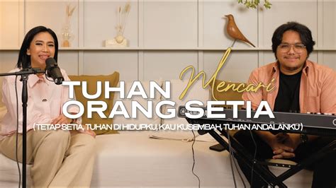 Menyembah Bersama Tuhan Mencari Orang Setia Tetap Setia Tuhan Di