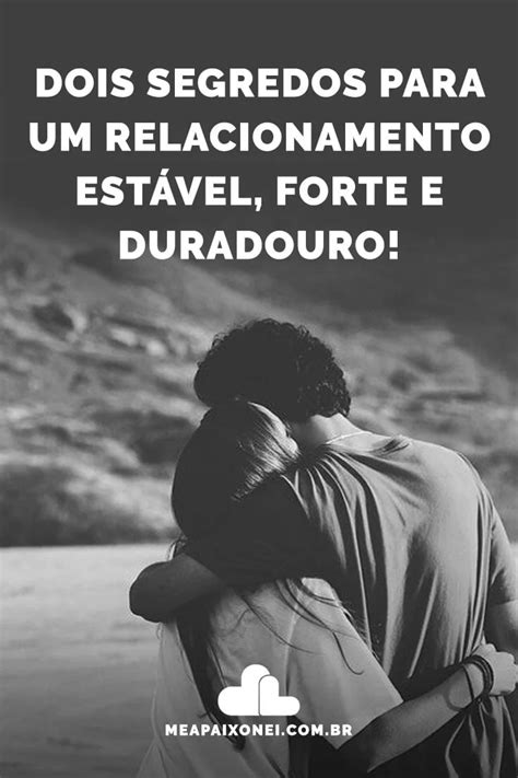Dois Segredos Para Um Relacionamento Est Vel Forte E Duradouro Me