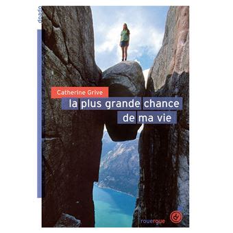 La plus grande chance de ma vie broché Catherine Grive Achat