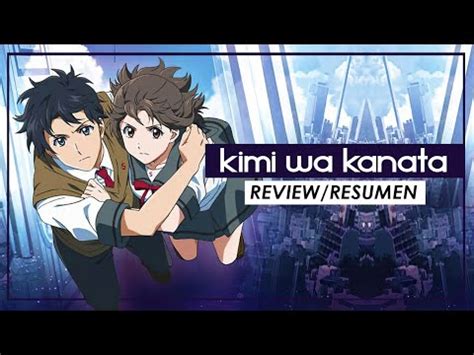 Más allá de ti RESUMEN REVIEW Kimi Wa Kanata YouTube