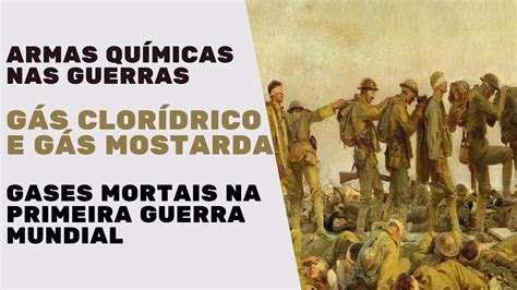 Armas Químicas 2 GÁS CLORÍDRICO e GÁS MOSTARDA na PRIMEIRA GUERRA