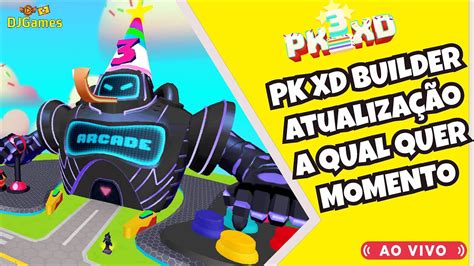 LIVE PK XD GAME PK XD BUILDER atualização A QUAL QUER MOMENTO AO