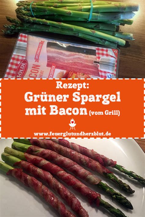 Rezept Gr Ner Spargel Mit Bacon Feuer Glut Und Herzblut