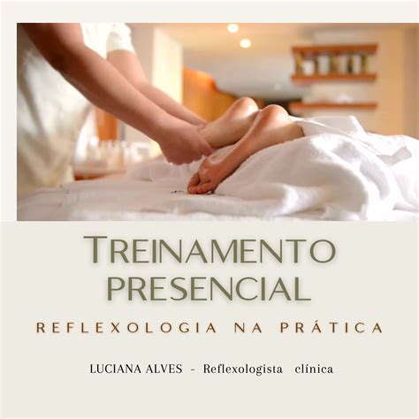Treinamento Presencial Reflexologia na Prática Luciana Alves Hotmart