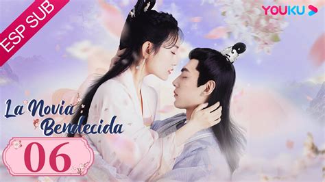 ESPSUB La Novia Bendecida EP06 ROMANCE TRAJE ANTIGUO YOUKU YouTube