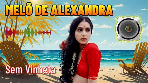 Mel De Alexandra Reggae Remix Limpo Vers O Remix Sem Vinheta Youtube