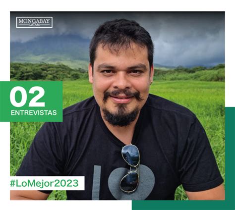10 Mejores Entrevistas De 2023 Publicadas En Mongabay Latam