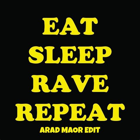 Eat Sleep Rave Repeat Arad Maor Edit By Fatboy Slim Riva Starr