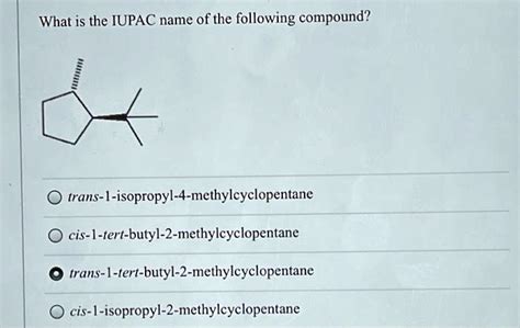 SOLVED What Is The IUPAC Name Of The Following Compound Trans