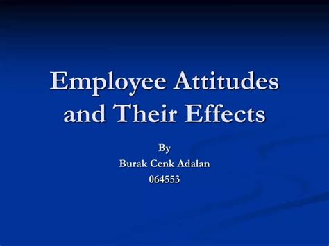 PPT Employee Attitudes And Their Effects PowerPoint Presentation