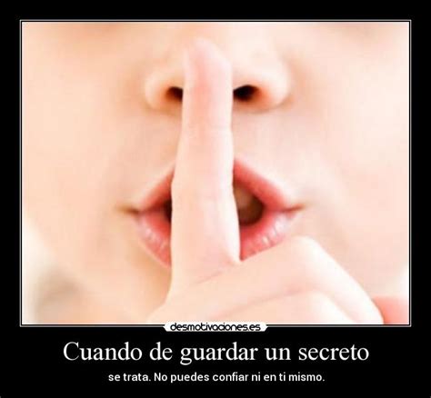 Cuando De Guardar Un Secreto Desmotivaciones