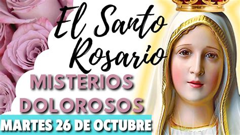 EL SANTO ROSARIO DE HOY MARTES 26 DE OCTUBRE 2021 MISTERIOS DOLOROSOS