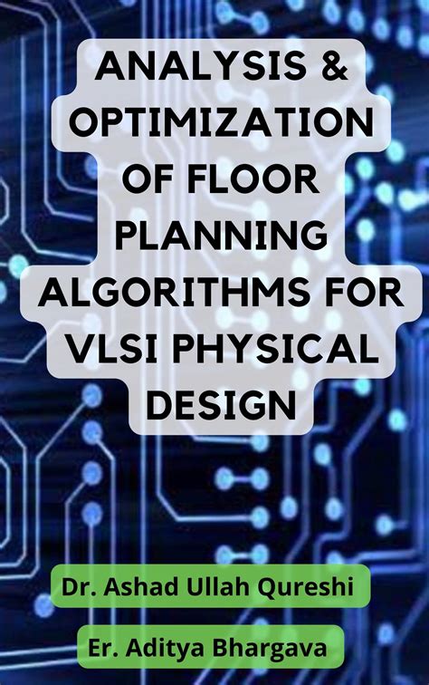 analysis optimization of floor planning algorithms for vlsi physical design by dr ashad ullah