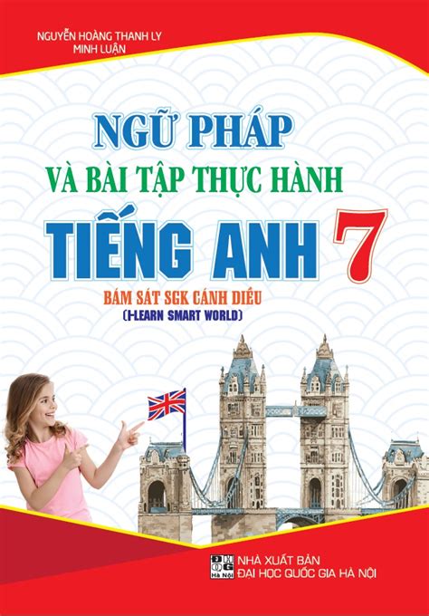 NGỮ PHÁP VÀ BÀI TẬP THỰC HÀNH TIẾNG ANH LỚP 7 Dùng kèm SGK Tiếng Anh
