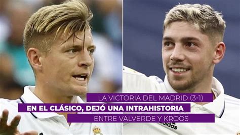 La Curiosa Intrahistoria Entre Kroos Y Valverde A Ra Z Del Cl Sico