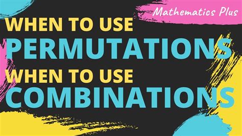when to use permutation when to use combinations difference between permutations and