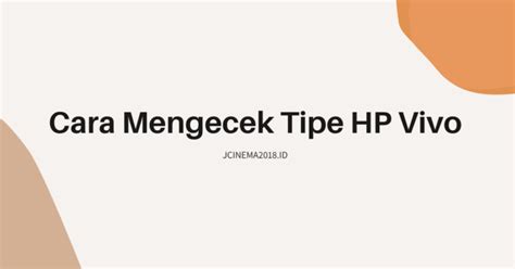 Cara Mengecek Tipe HP Vivo Pasti Berhasil Jcinema2018 Id