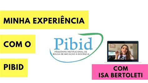 MINHA EXPERIÊNCIA O PIBID PROGRAMA INSTITUCIONAL DE BOLSAS DE
