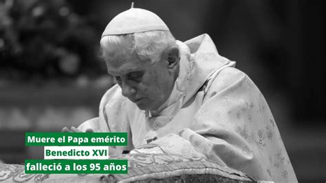 Muere el Papa emérito Benedicto XVI a los 95 años de edad Vídeo