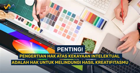 Pengertian Hak Atas Kekayaan Intelektual Adalah Prinsip Tujuan