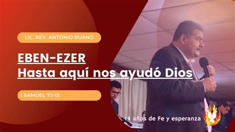 EBEN EZER Hasta aquí nos ayudó Dios Lic Rev Antonio Ruano DEV 31 10