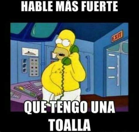 Hable más fuerte que tengo una toalla Frases de los simpsons Memes