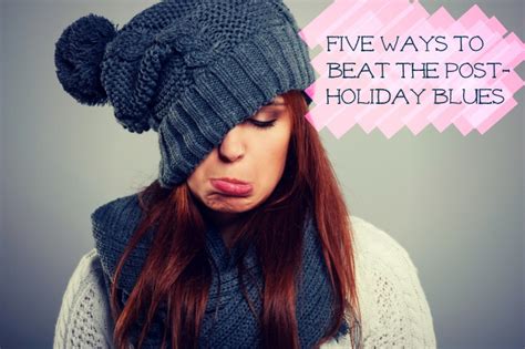How To Beat The Post Holiday Blues In 5 Easy Steps Youth Village