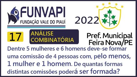 Dentre 5 mulheres e 6 homens deve se formar uma comissão de 4 pessoas